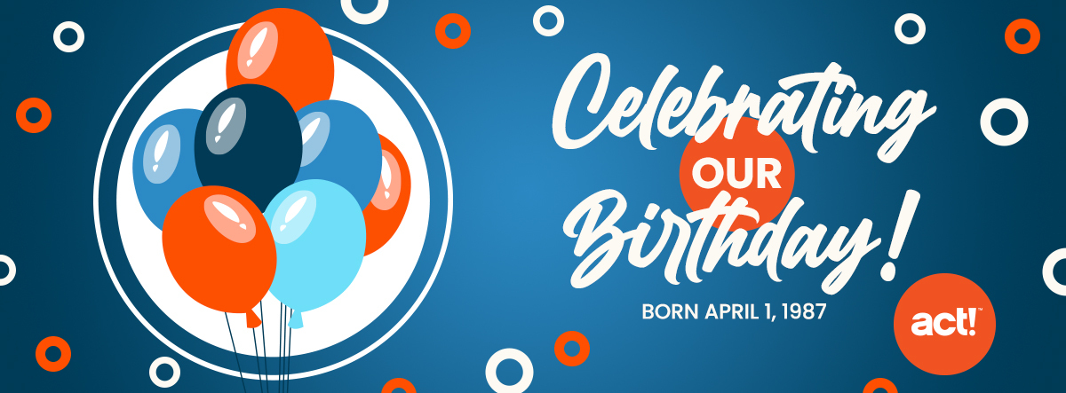 Act! celebrates its 38th Birthday! - Keystroke.ca - World's #1 Act ...